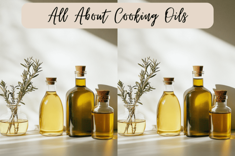 Understanding and Using Different Cooking Oils - The Spice Girl Kitchen